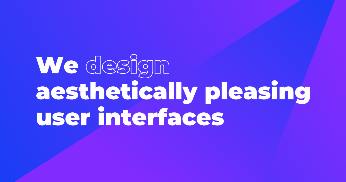 We design aesthetically pleasing user interfaces